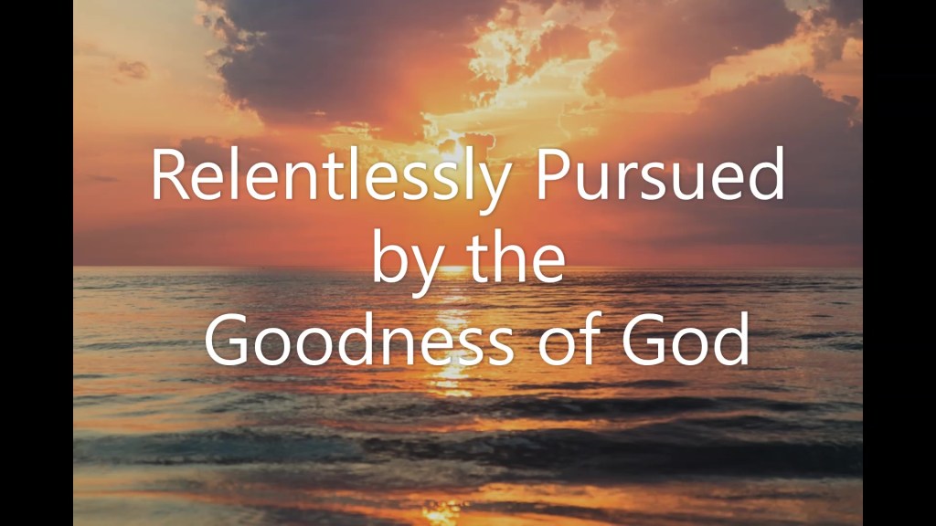 His Goodness is running after, its running after me! – Kingdom Life ...